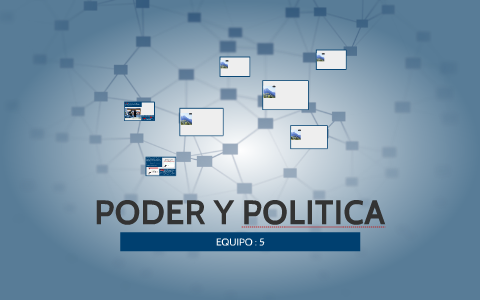 PODER Y POLITICA by angel vasquez on Prezi