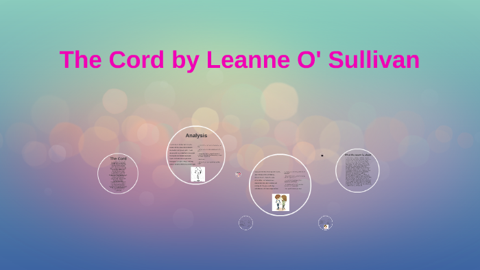 The Cord by Leanne O Sullivan by anam cheema on Prezi