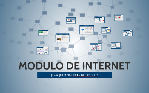 MODULO DE INTERNET by Juliana Lopez on Prezi