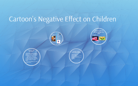 Cartoon's Negative Effect on Children by Eileen Cho on Prezi
