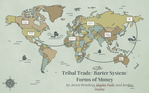 Tribal Trade/ Barter System/ Forms of Money by Jordan Tanley on Prezi