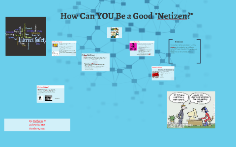 How can you be a good "Netizen?" by katlynne nielsen