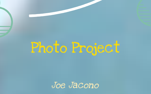 Photo Project by joe jacono on Prezi