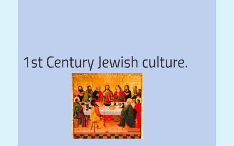 1st Century Jewish culture. by Taylor Schwartz on Prezi