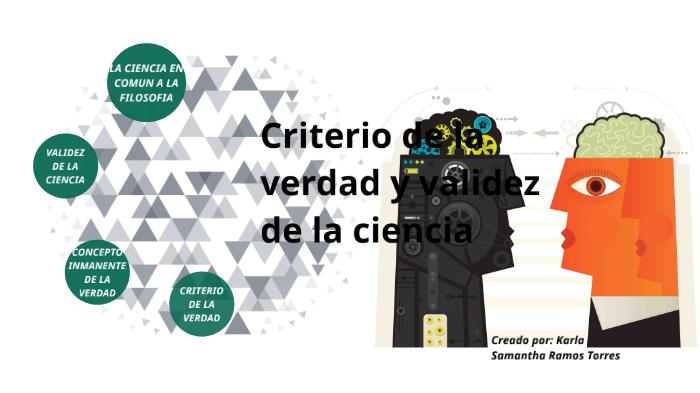 Criterio de la verdad y validez de la ciencia by Samantha Ramos Torres ...