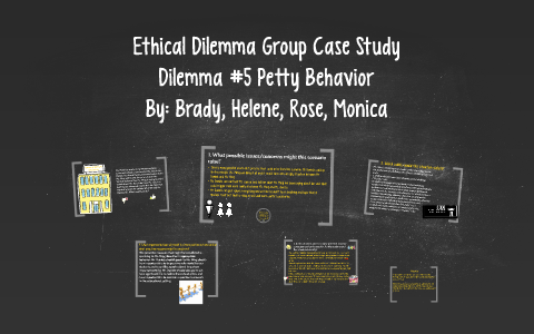 Ethical Dilemma Group Case Study by Ms. Hernandez on Prezi