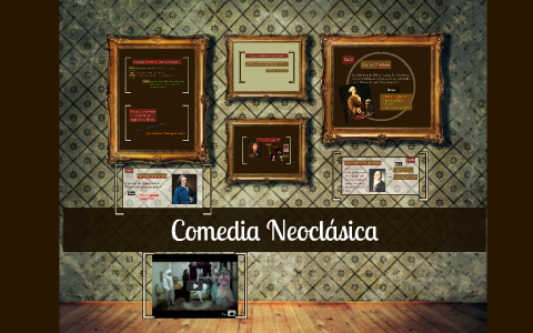 Comedia Neoclásica by Melissa Estefania on Prezi