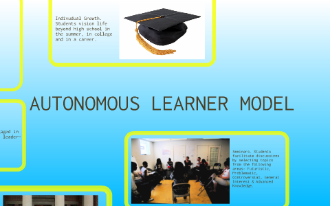 Autonomous Learner Model by karen downing on Prezi