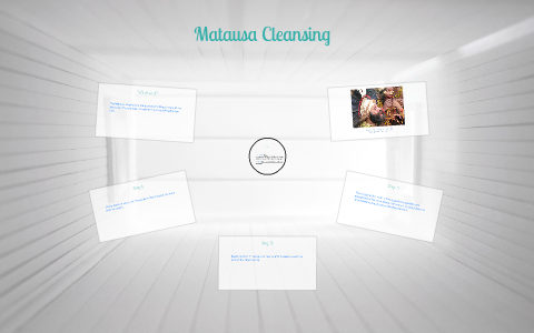 Matausa Cleansing by Kameron Posey on Prezi