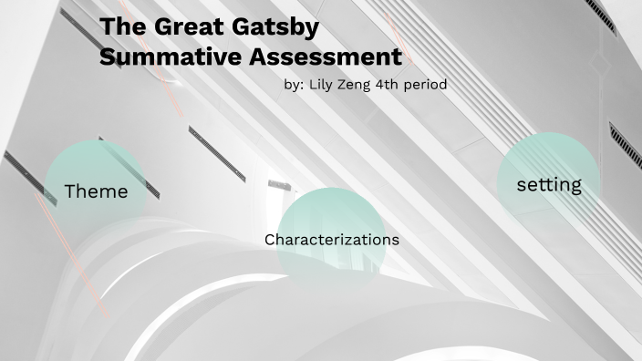 The Great Gatsby Summative Assessment by Lily Zeng on Prezi
