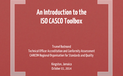 An Introduction to the ISO CASCO Toolbox (JAM) by Trumel Redmond on Prezi