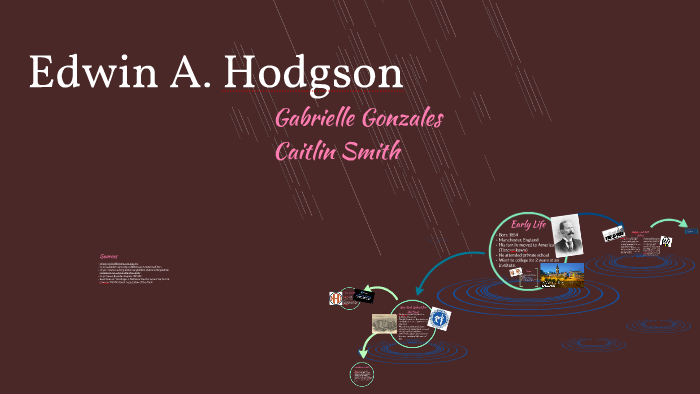 Edwin A. Hodgson by caitlin smith on Prezi