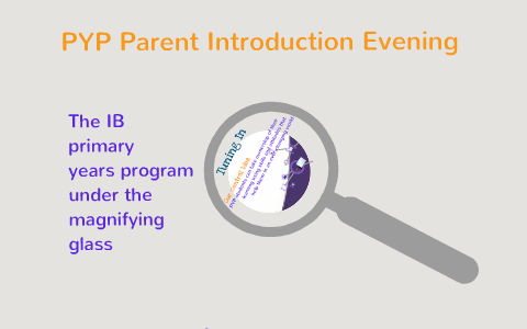 PYP Parent Introduction Evening by Clare Hubbard on Prezi