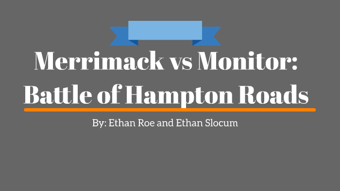 Merrimack vs Monitor by Ethan Slocum on Prezi