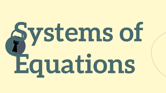 SYSTEMS OF EQUATIONS PROJECT by Bridget DeHond on Prezi