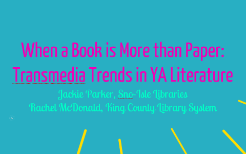 When stories are more than paper: Transmedia trends in Young Adult ...