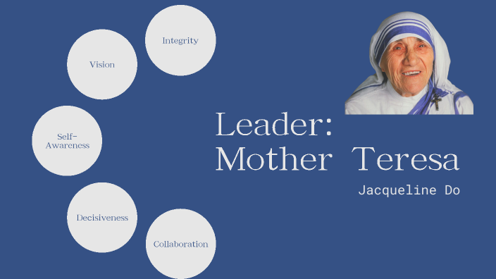 Leader: Mother Teresa by Jacqueline Do on Prezi