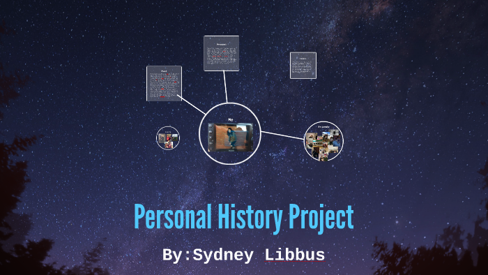 Personal History Project by Sydney Libbus on Prezi