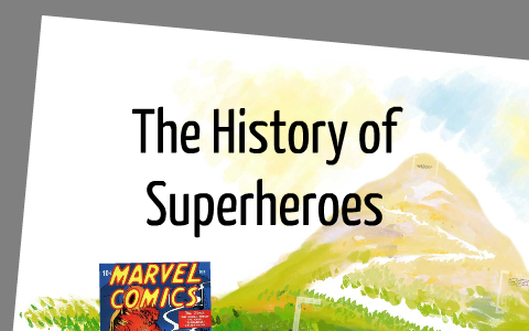 The history of Superheroes by Blake Bowen on Prezi