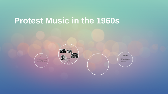 Protest Music in the 1960s by Ashley Higuera on Prezi