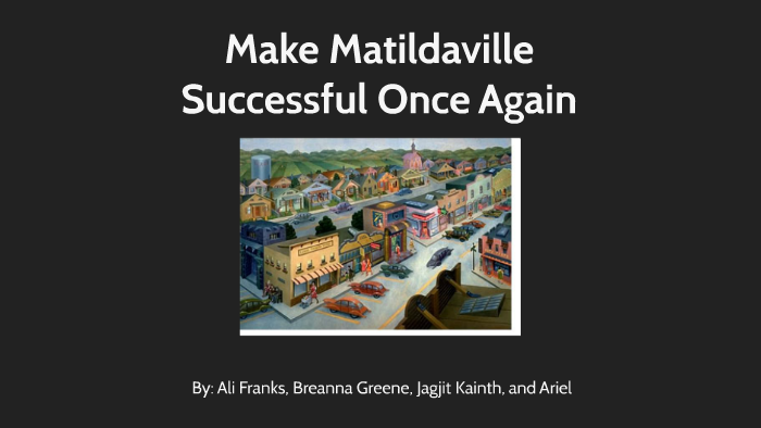Make Matildaville Successful once again by Ali Franks on Prezi