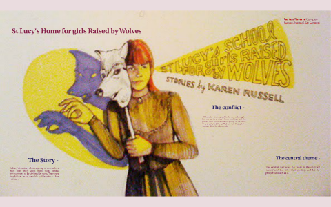St Lucy's Home for Girls Raised by Wolves by Larissa Bezerra on Prezi