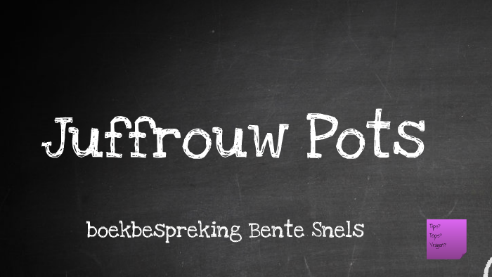 Juffrouw Pots boekbespreking by G. Snels on Prezi