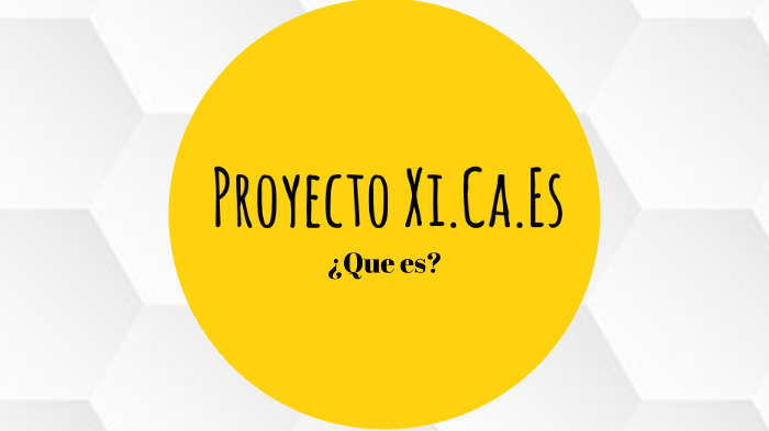 Proyecto Xi.Ca.Es by Erica Siscar Artacho on Prezi