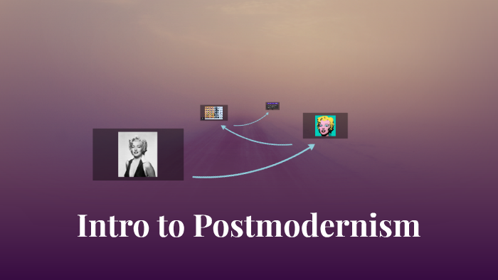 Intro to Postmodernism by Sarah Youree on Prezi