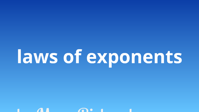 Mult Law of Exponents by Mary Richards on Prezi