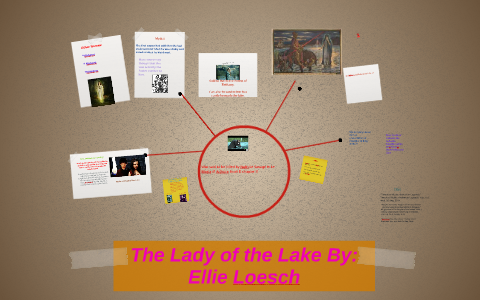 The Lady of the Lake By: Ellie Loesch by Emily Bakula on Prezi