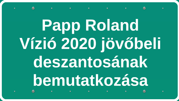 Papp Roland Vízió 2020 jövőbeli desszantosának bemutatkozás by Roland ...