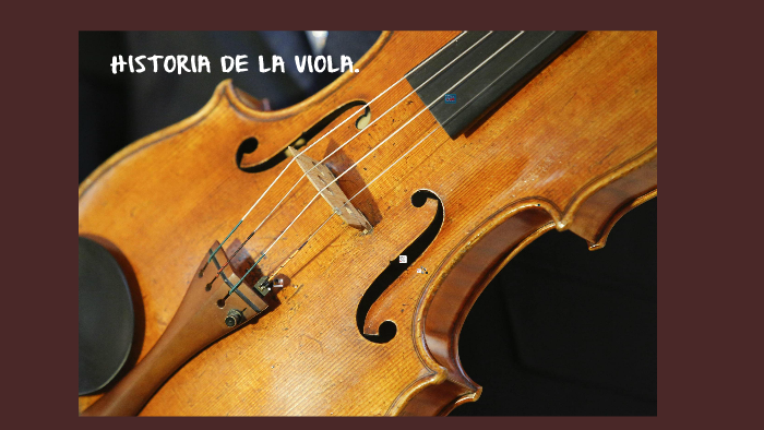 HISTORIA DE LA VIOLA. by Raquel Peralta on Prezi