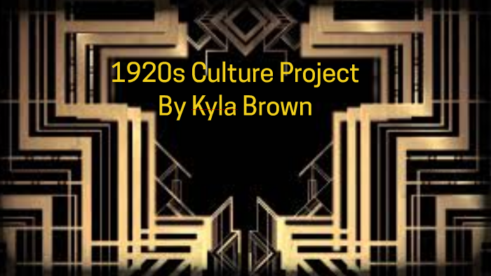1920s Culture Project by Kyla Brown on Prezi