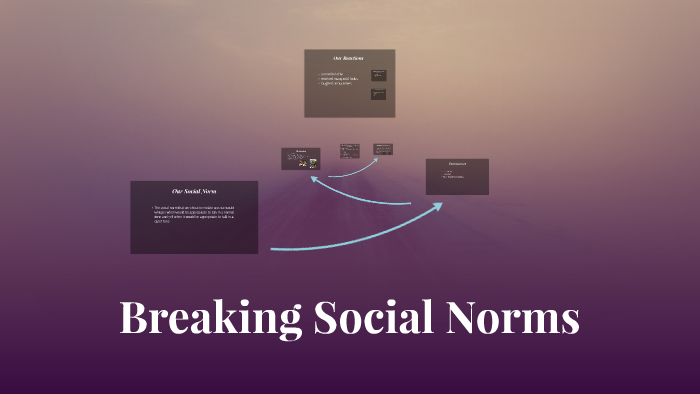 Breaking Social Norms by Katie Martins on Prezi
