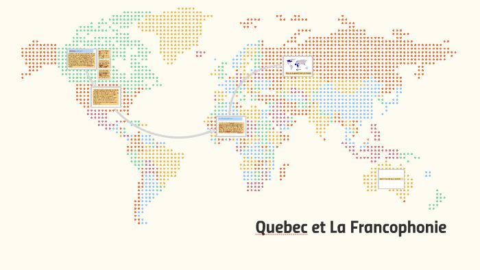 Quebec et La Francophonie by on Prezi