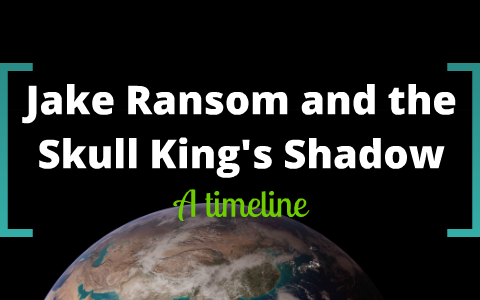 Jake Ransom and the Skull King's Shadow by Chloe Goodwin on Prezi