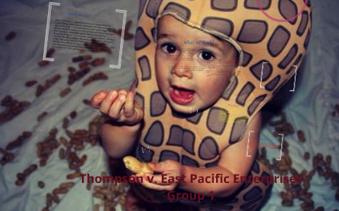 Thompson v. East Pacific Enterprises by on Prezi