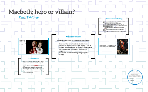 Macbeth; hero or villain? by Kenzi Whitney on Prezi