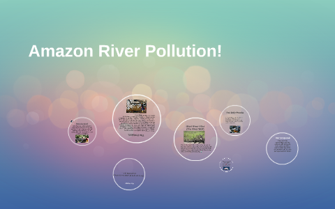 Amazon River Pollution by Rachel N on Prezi