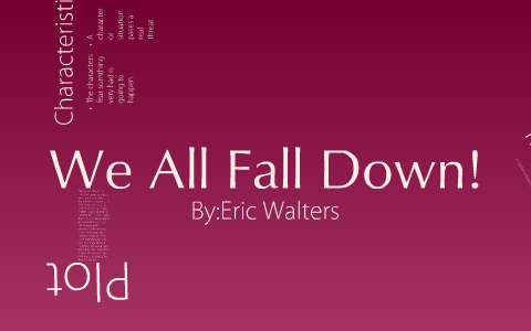 We All Fall Down By: Eric Walters by Selina S-F on Prezi