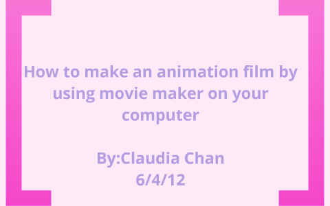 How to make an animation movie by using movie maker on your computer ...