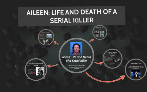 Aileen: Life and Death of a Serial Killer by Fred Raistrick on Prezi