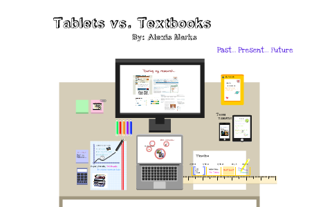 Tablets vs. Textbooks by Lexi Marks on Prezi