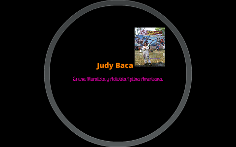 Judy Baca by Lilly Greer on Prezi