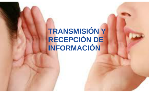 TRANSMISIÓN Y RECEPCIÓN INFORMACIÓN by ESTHER PEREZ MARQUEZ on Prezi