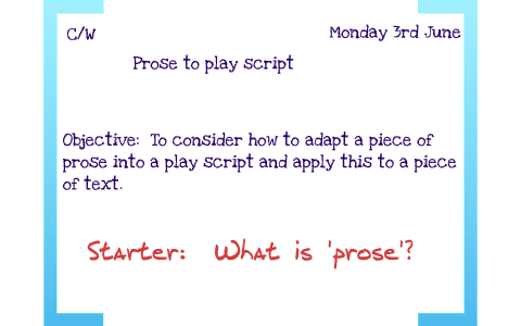 prose into play script by victoria marshall on Prezi