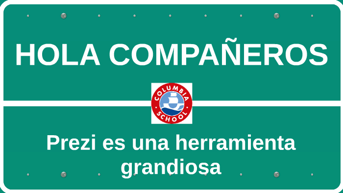 HOLA COMPAÑEROS by Karen Gallegos on Prezi