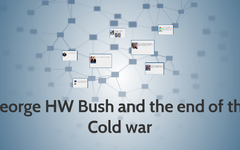 George HW Bush and the end of the Cold war by Ben Fisher on Prezi