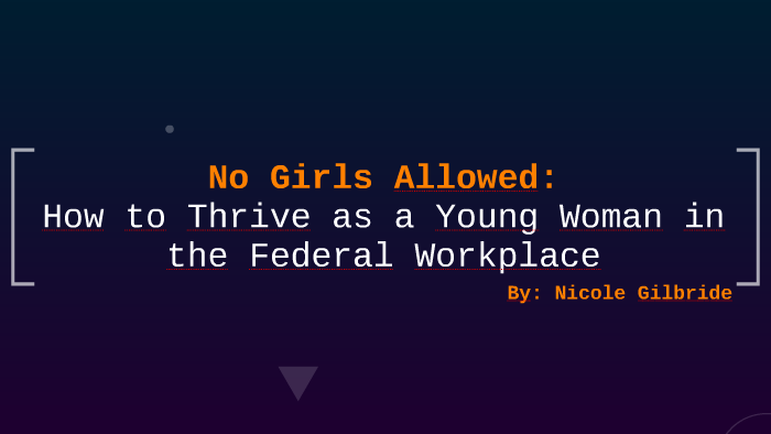 No Girls Allowed: How to Thrive as a Young Woman in the Federal ...